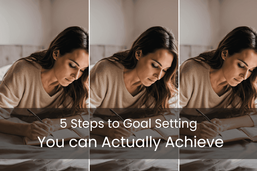 5 Steps to Set Goals You Can Actually Achieve Easily - Home with NJ